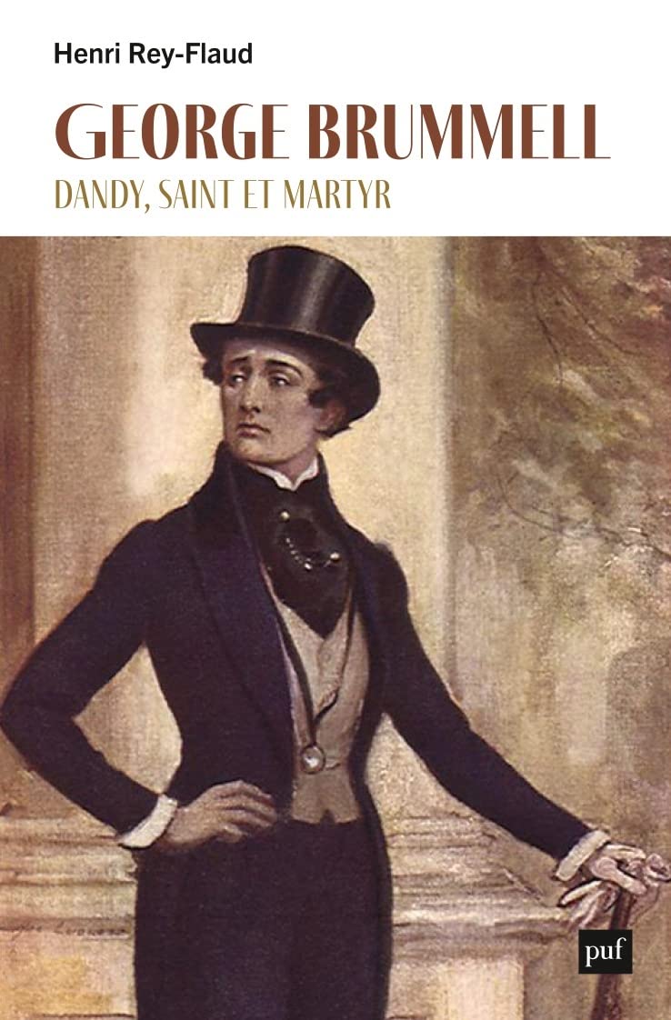 Amazon.com: George Brummell, dandy, saint et martyr: 9782130838340: Rey ...