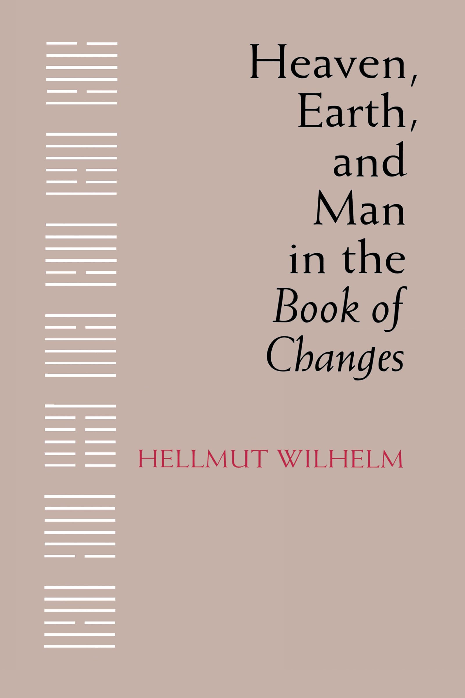 Heaven, Earth, and Man in the Book of Changes: Wilhelm, Hellmut ...