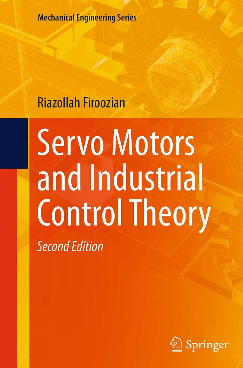 Servo Motors and Industrial Control Theory (Mechanical Engineering ...