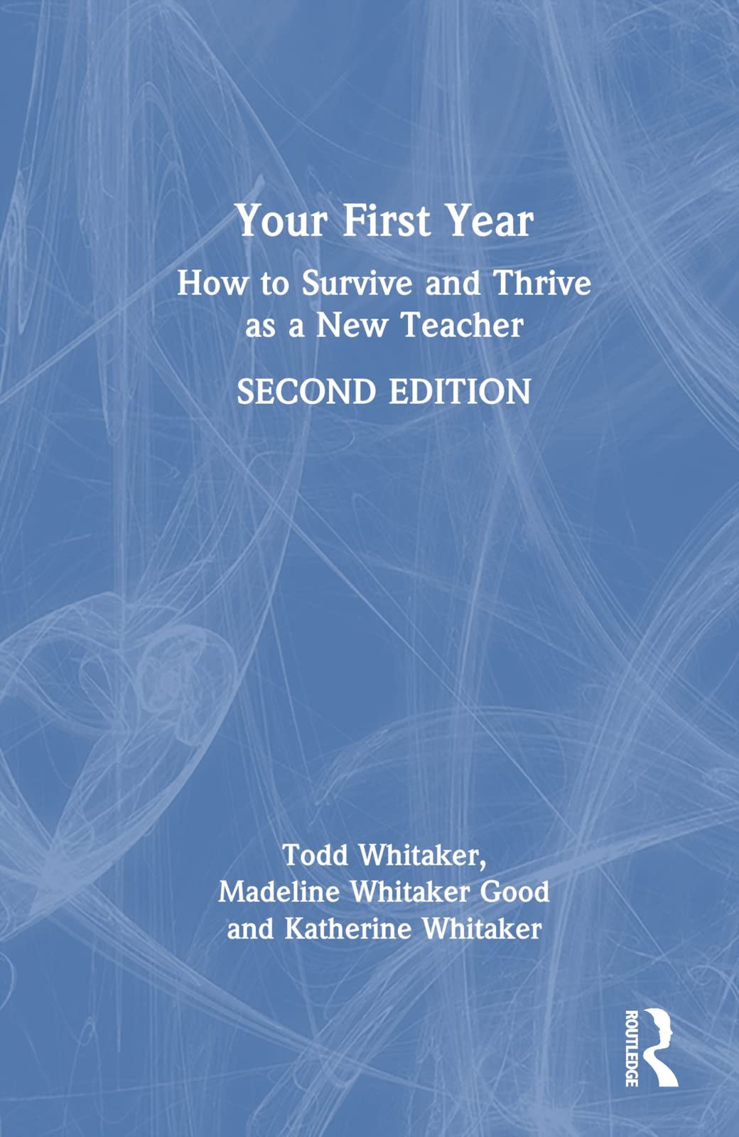 Your First Year: Whitaker, Todd, Whitaker Good, Madeline, Whitaker ...