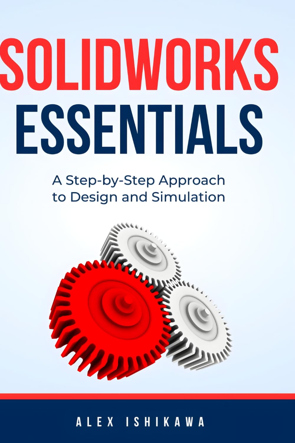 SolidWorks Essentials: A Step-by-Step Approach to Design and Simulation ...