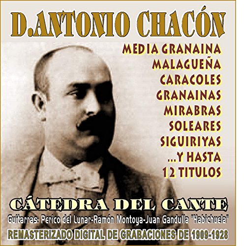 Amazon.com: Cátedra del Cante : Don Antonio Chacón: Digital Music