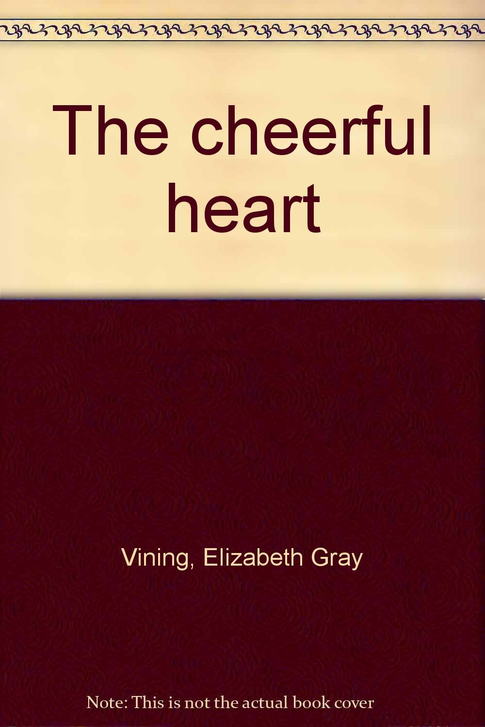 The cheerful heart: Vining, Elizabeth Gray: Amazon.com: Books