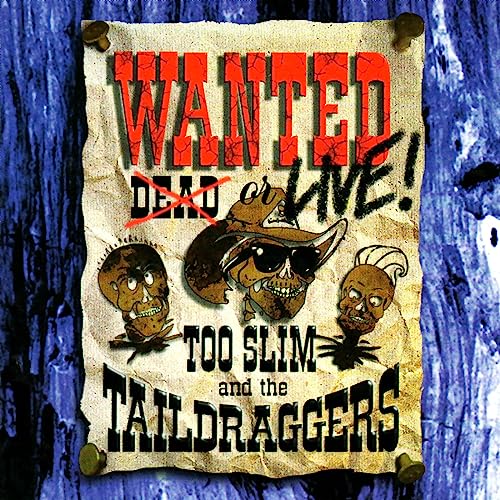 Play Wanted: Live by Too Slim and the Taildraggers on Amazon Music
