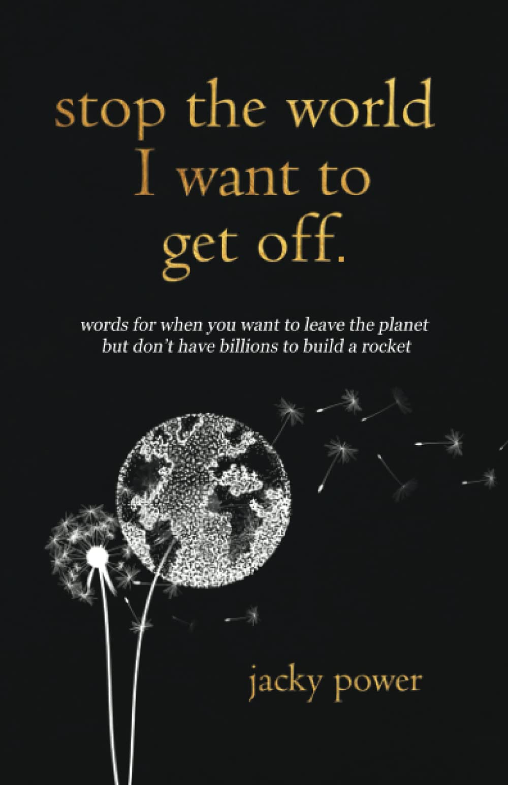 Stop the World I Want to Get Off.: Words for when you want to leave the ...