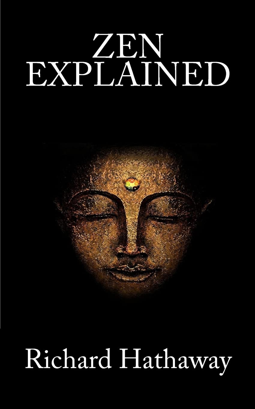 Amazon.com: Zen Explained: 9781481063807: Hathaway, Mr Richard: Books