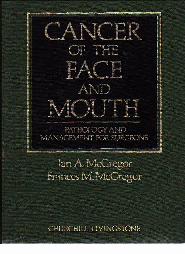 Buy Cancer of the Face and Mouth: Pathology and Management for Surgeons ...