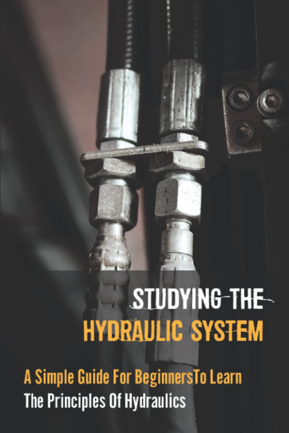 Buy Studying The Hydraulic System: A Simple Guide For Beginners To ...