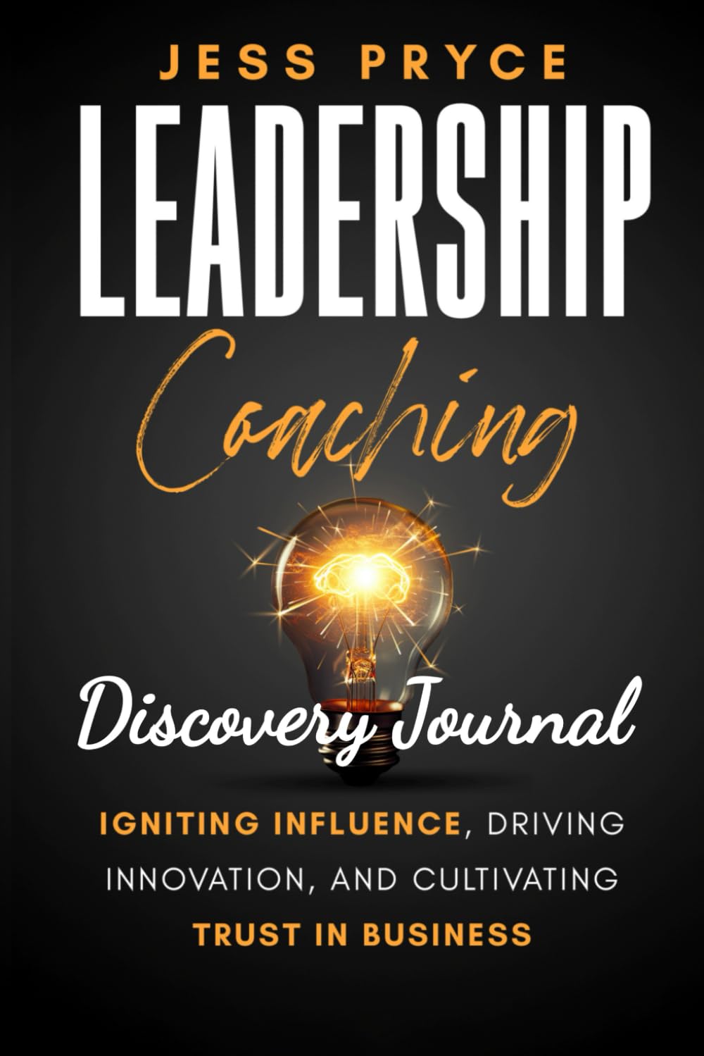 Leadership Coaching: Igniting Influence, Driving Innovation, and ...