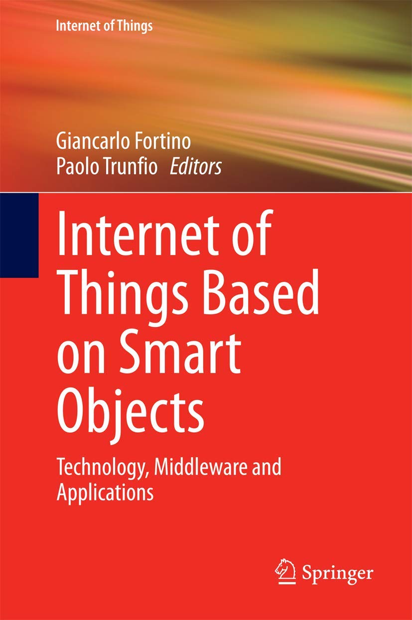 Internet of Things Based on Smart Objects: Technology, Middleware and ...