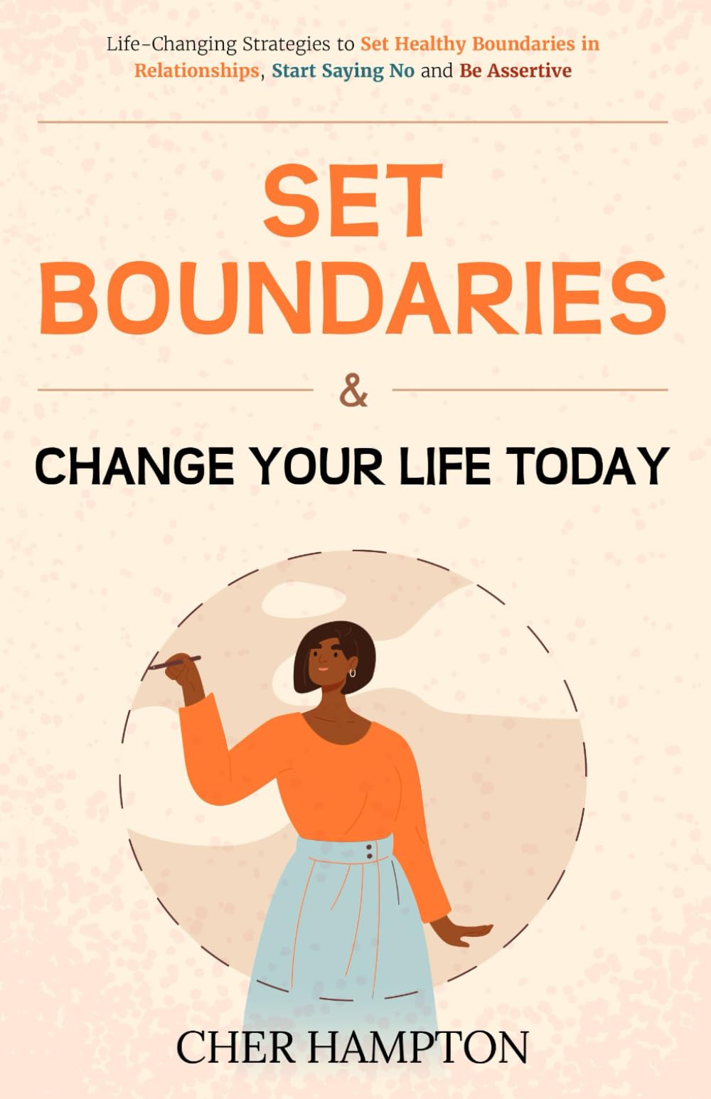 Set Boundaries & Change Your Life Today: Life-Changing Strategies to ...