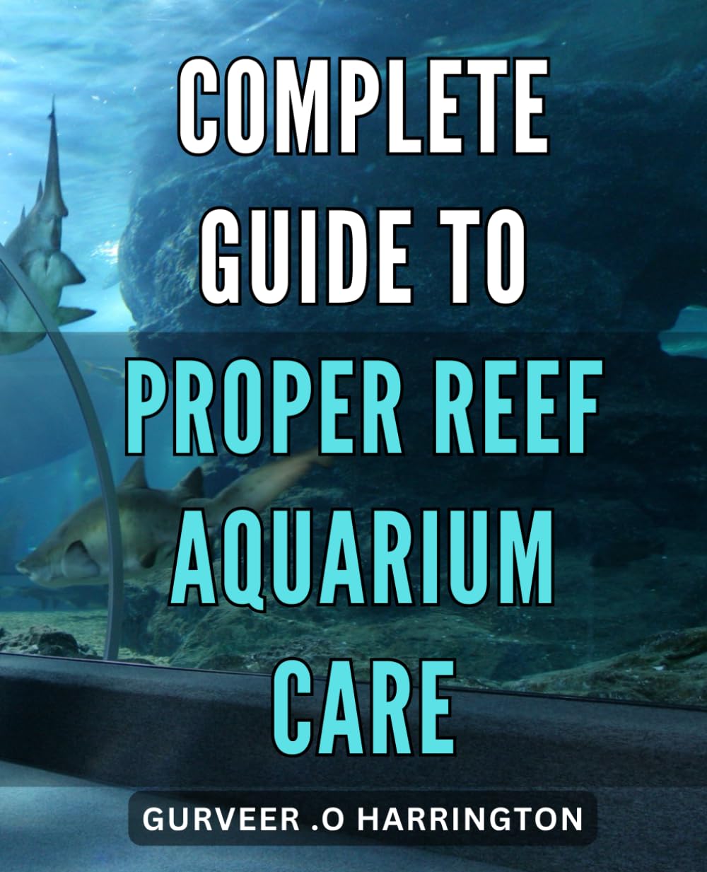 Complete Guide to Proper Reef Aquarium Care: Master the Art of Reef ...
