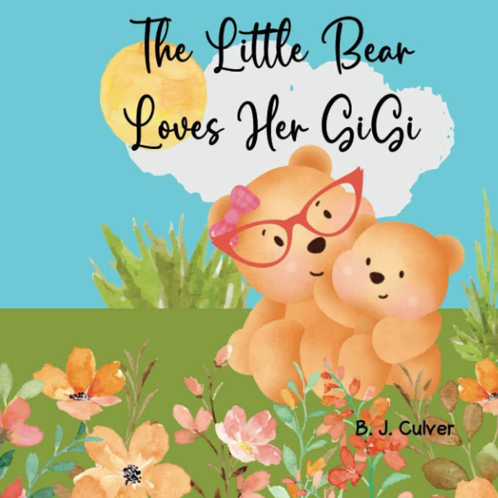 The Little Bear Loves Her GiGi: Children's Book About A Bear And All Of ...