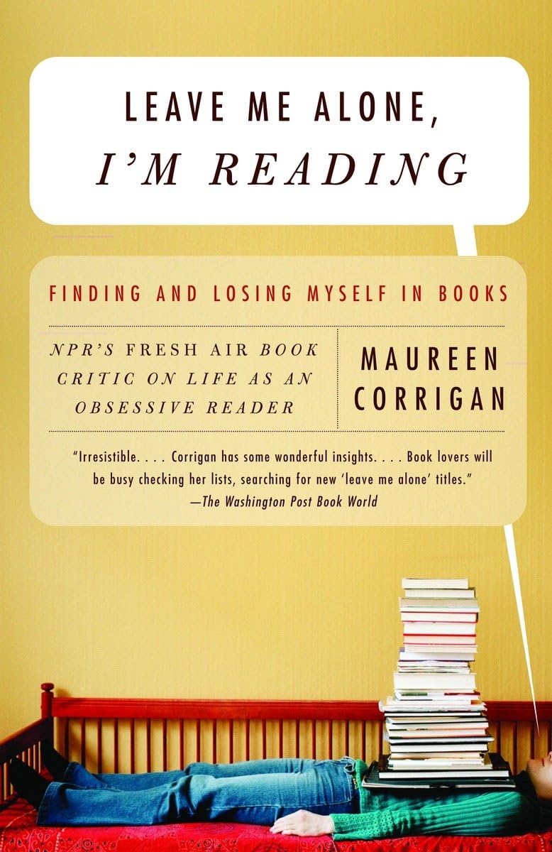 Leave Me Alone, I'm Reading: Finding and Losing Myself in Books ...