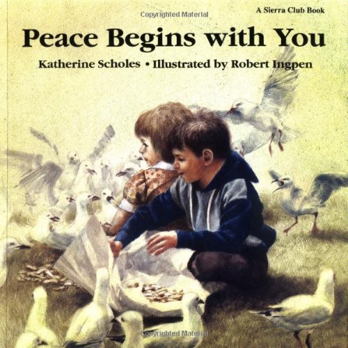 Peace Begins With You: Scholes, Katharine, Sierra Club Books, Ingpen ...
