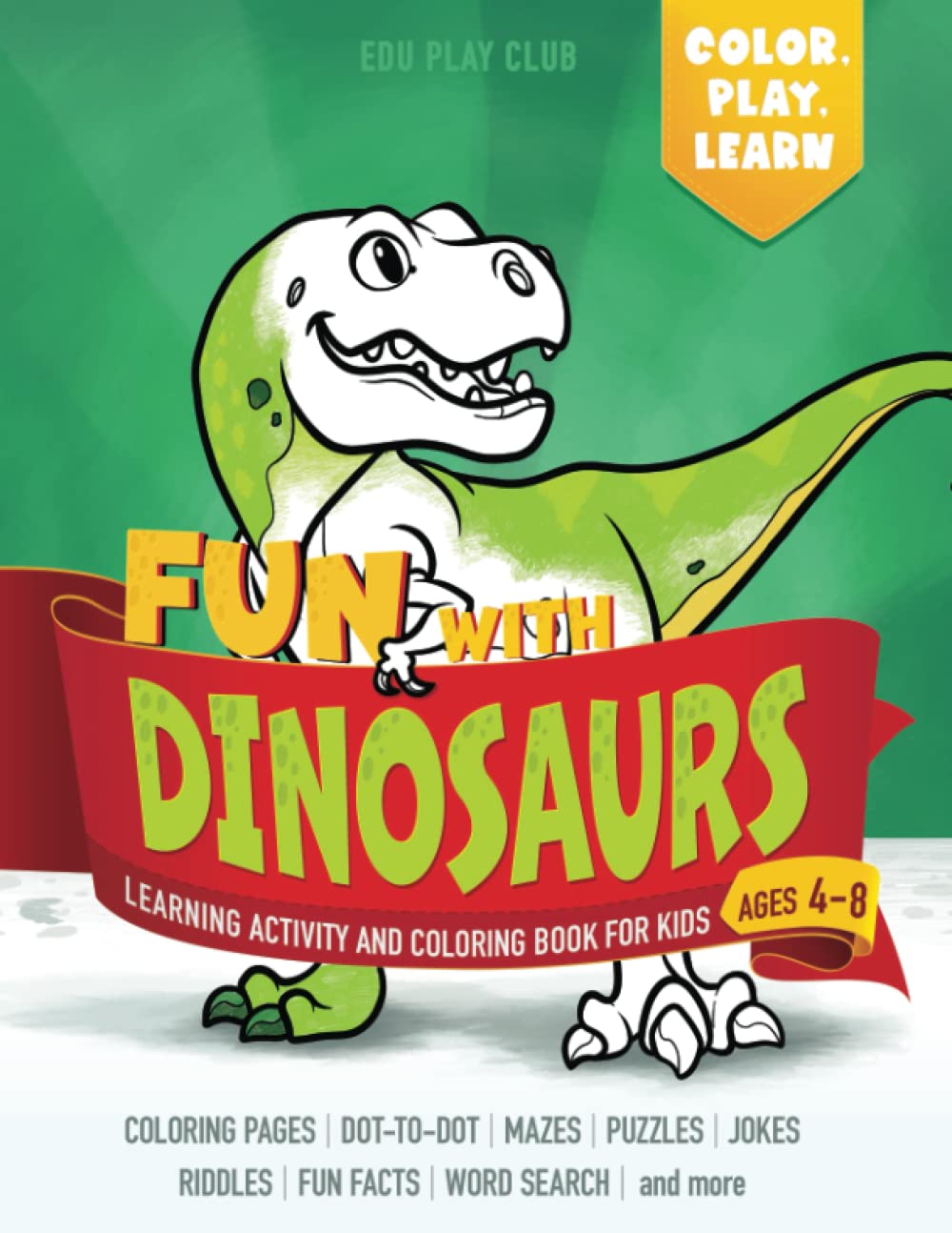 Fun with DINOSAURS: Learning Activity and Coloring Book for Kids Ages 4 ...