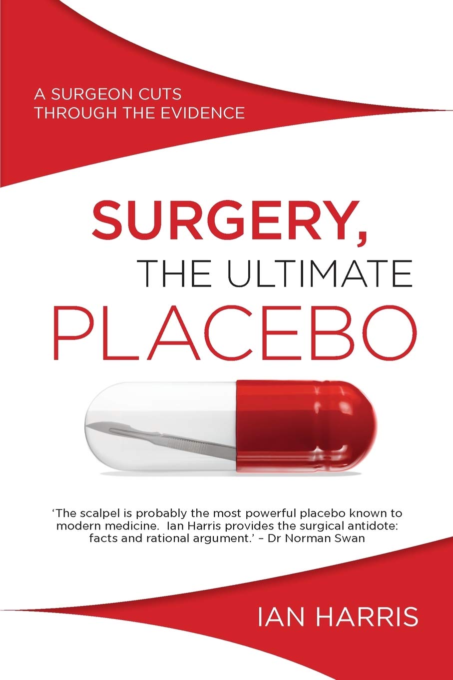 Surgery, The Ultimate Placebo: A Surgeon Cuts through the Evidence ...
