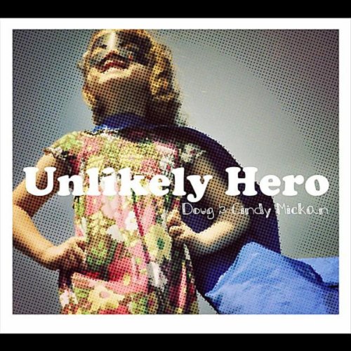 Amazon.com: Unlikely Hero : Doug & Cindy Mickan: Digital Music