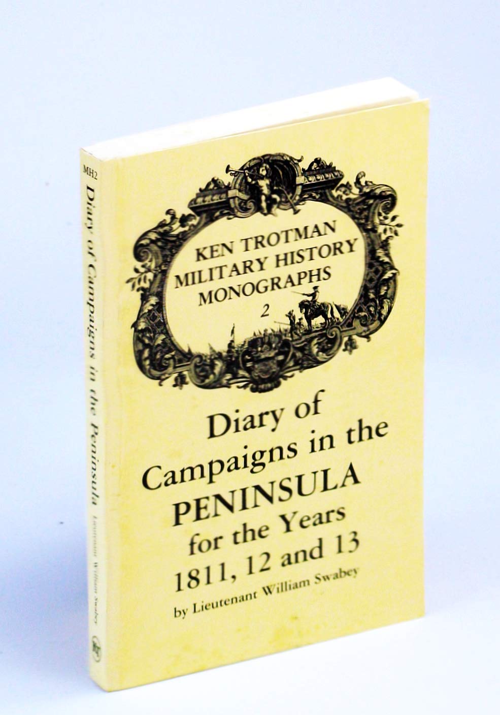 Diary of Campaigns in the Peninsula for the Years 1811, 1812 and 1813 ...