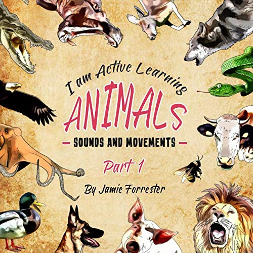 Animals - Sounds and Movements: A fun and interactive children’s ...