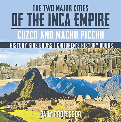 The Two Major Cities of the Inca Empire : Cuzco and Machu Picchu ...