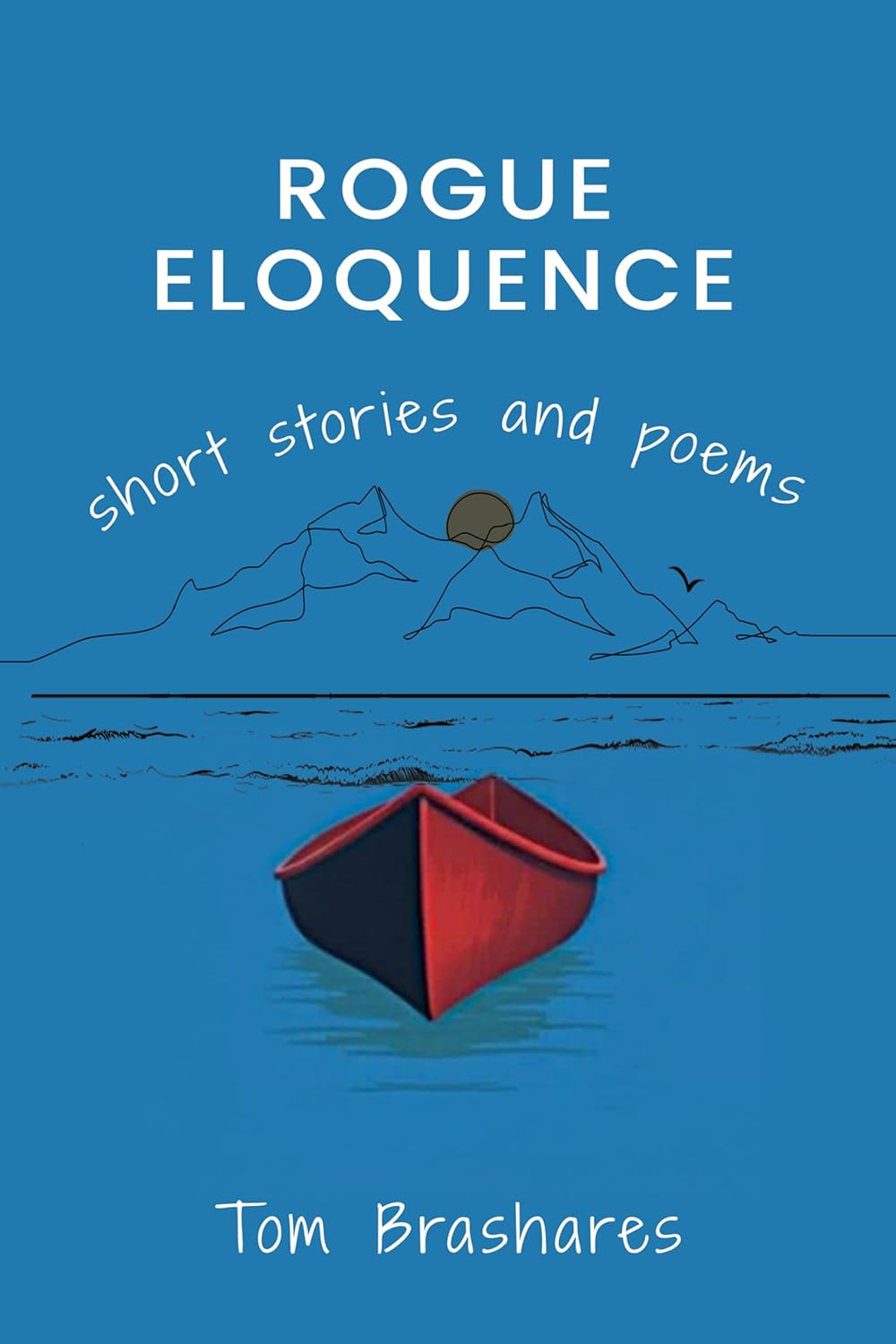 Amazon.com: ROGUE ELOQUENCE: Short Stories and Poems eBook : Brashares ...