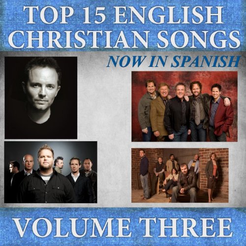 Amazon.com: Top 15 English Christian Songs in Spanish, Vol. 3 ...