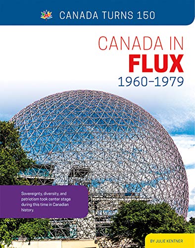 Canada in Flux: 1960û1979: Julie Kentner: 9781773081168: Books - Amazon.ca