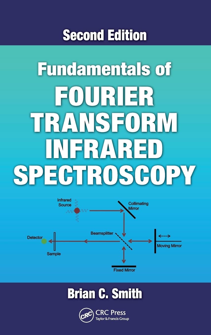 Fundamentals of Fourier Transform Infrared Spectroscopy: Smith, Brian C ...