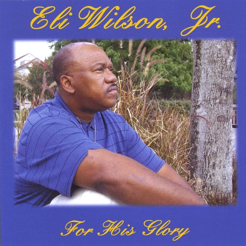 Amazon.com: For His Glory : Eli Wilson, Jr.: Digital Music