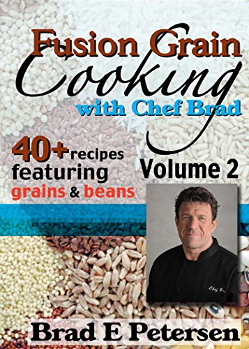 Fusion Grain Cooking with Chef Brad, Volume 2 - Kindle edition by ...