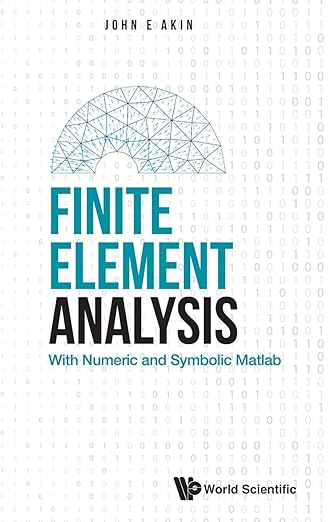 Amazon.com: Finite Element Analysis: With Numeric and Symbolic MATLAB: 9789811250613: John E ...