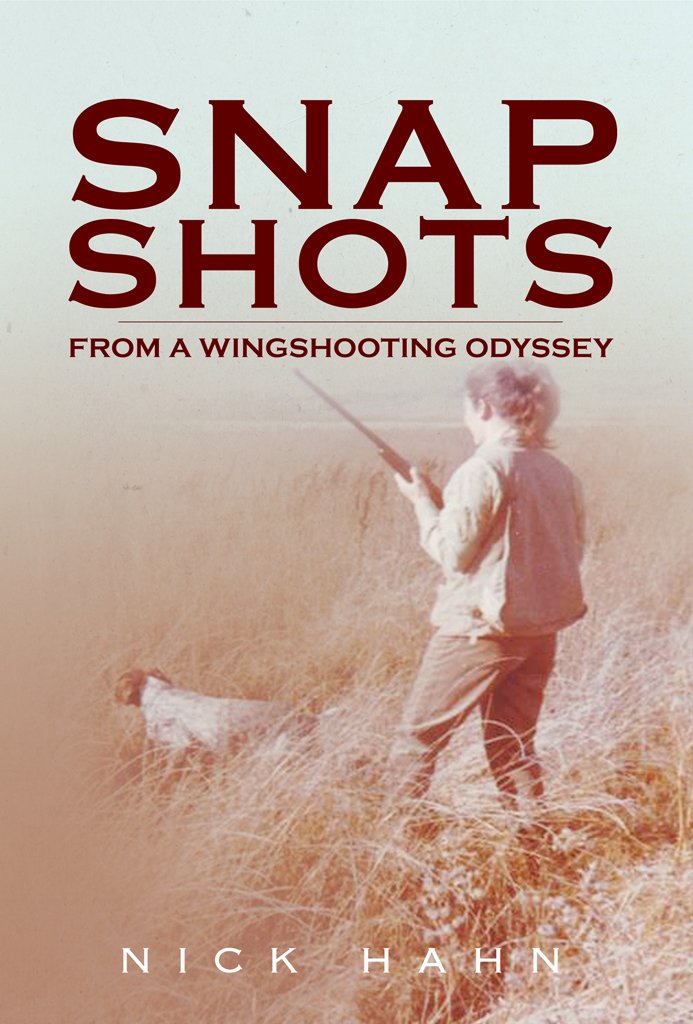 Amazon.com: Snap Shots: from a Wingshooting Odyssey eBook : Hahn, Nick ...