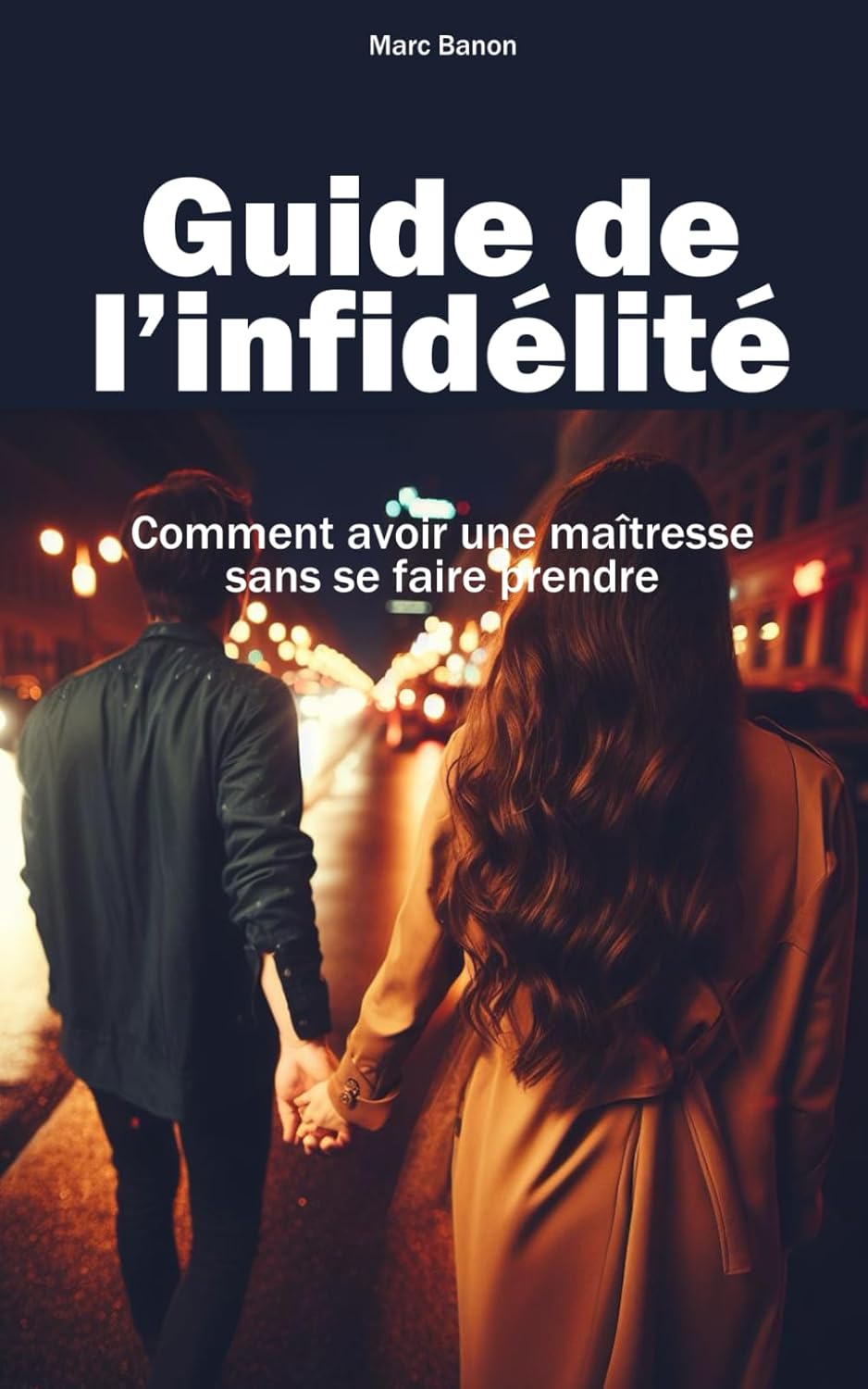 Amazon.fr - Guide de l'infidélité: Comment avoir une maîtresse sans se faire prendre - Banon ...