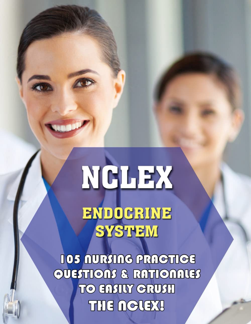 NCLEX Endocrine System: 105 Nursing Practice Questions & Rationales to ...