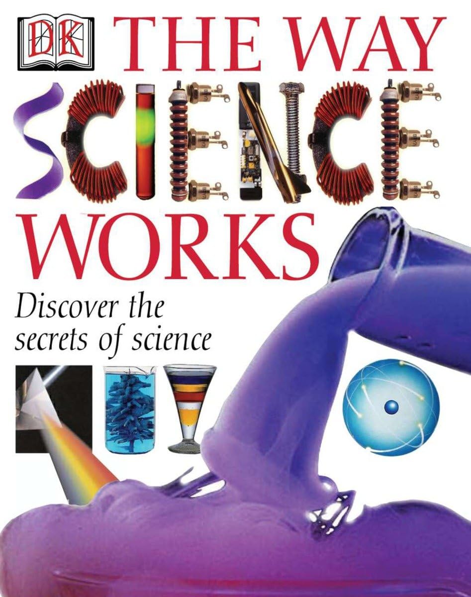The Way Science Works: DK Publishing, Kerrod, Robin, Holgate, Dr ...