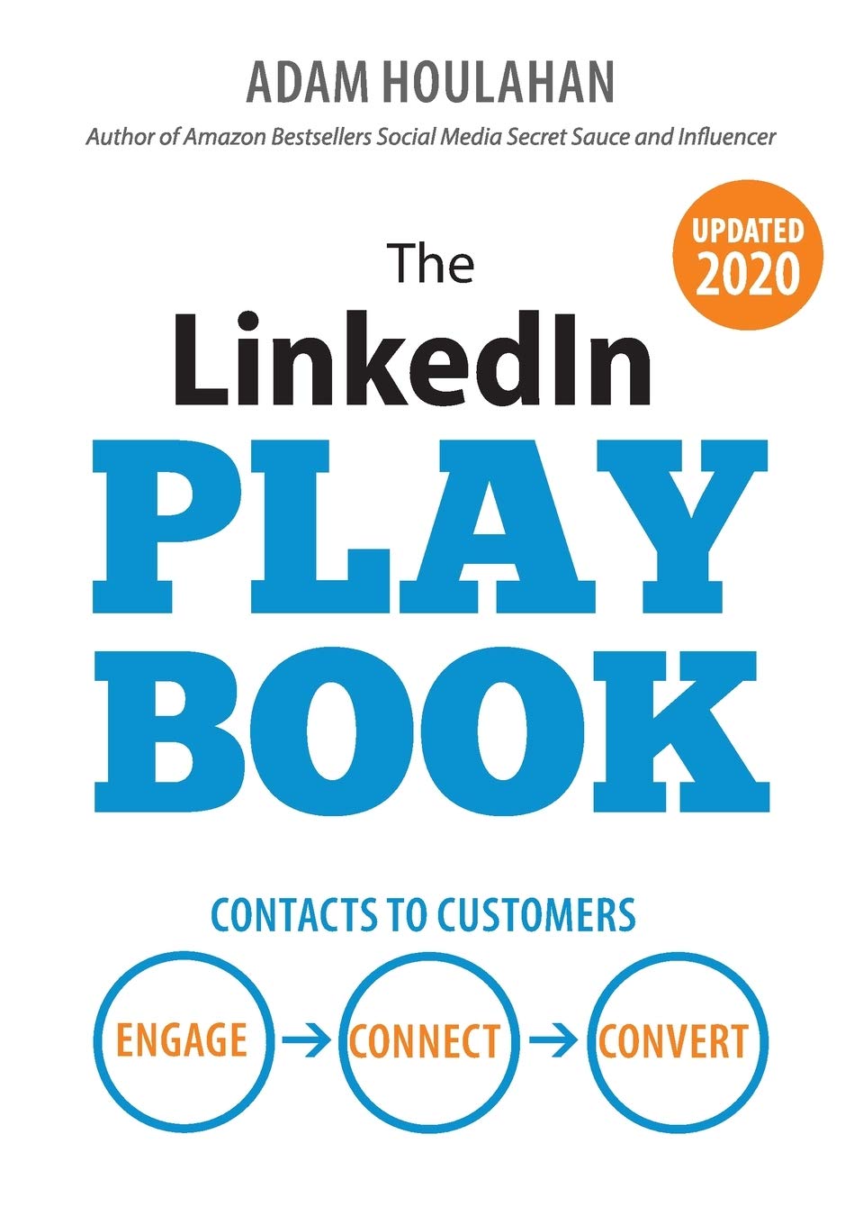 The LinkedIn Playbook: Contacts to Customers. Engage. Connect. Convert ...