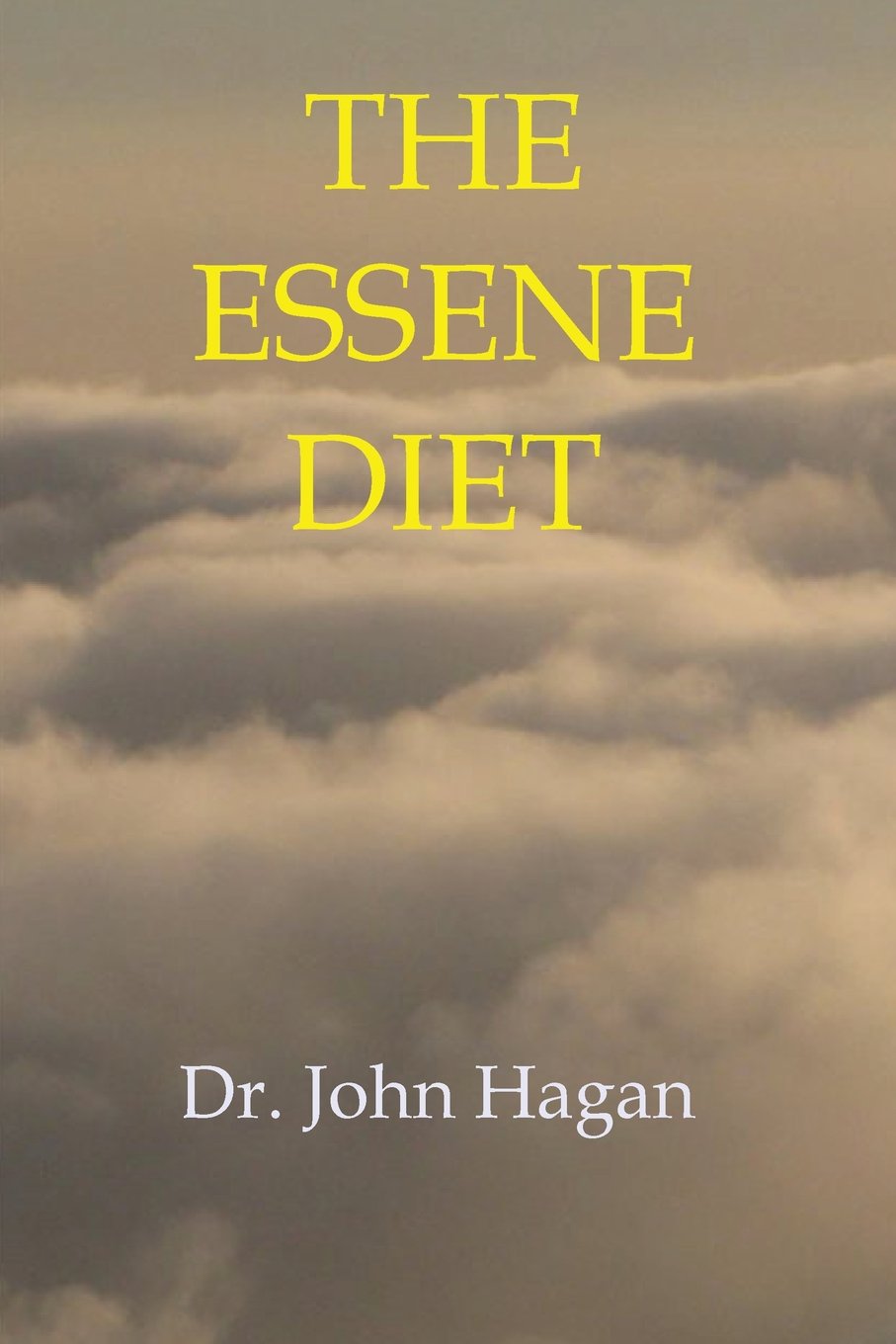 The Essene Diet: The Holistic Pathway to Health and Weight Loss: John ...