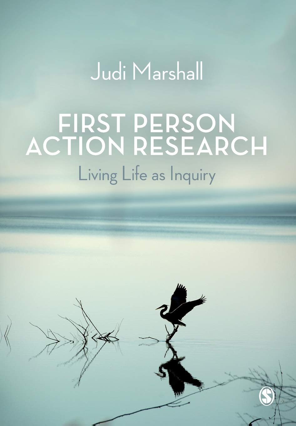 First Person Action Research: Living Life as Inquiry: Marshall, Judi ...