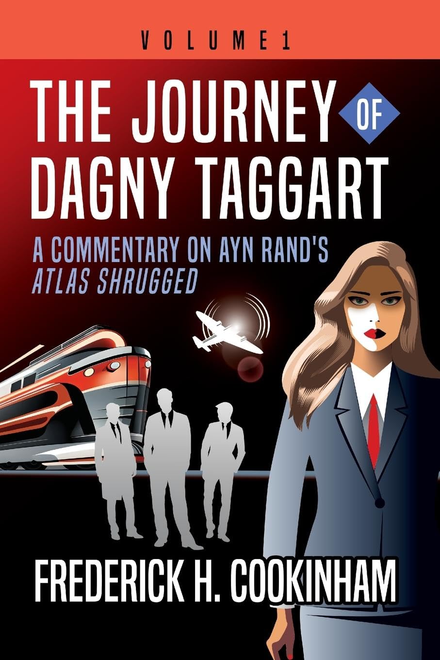 The Journey of Dagny Taggart: A Commentary on Ayn Rand's Atlas Shrugged ...