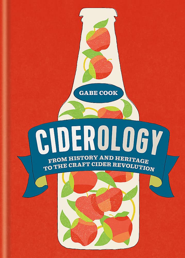 Ciderology: From History and Heritage to the Craft Cider Revolution ...