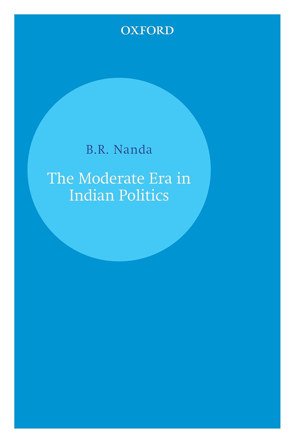 The Moderate Era in Indian Politics - Kindle edition by Nanda, B.R ...
