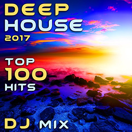 Play Deep House 2017 Top 100 Hits DJ Mix by VARIOUS ARTISTS on Amazon Music