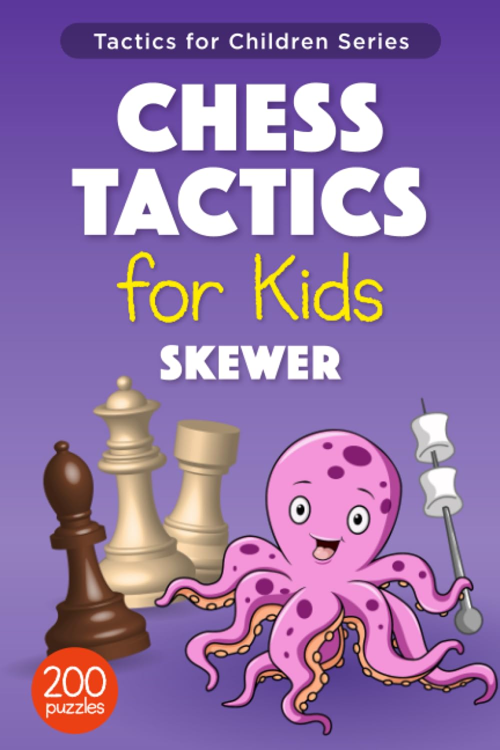 Chess Tactics for Kids Skewer: More than 200 Chess Puzzles with Skewer ...