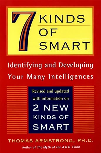7 (Seven) Kinds of Smart: Identifying and Developing Your Multiple ...