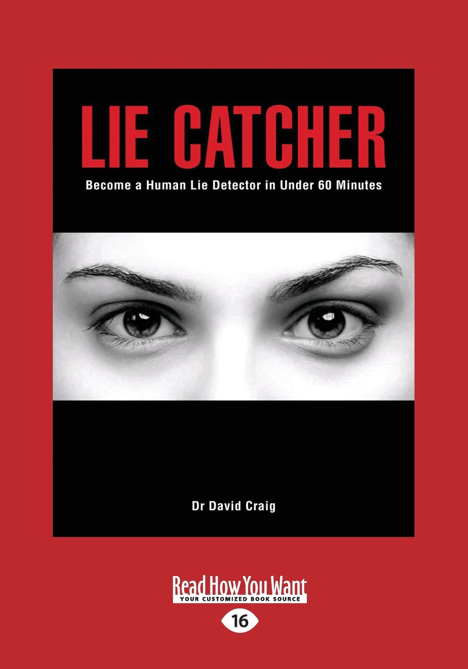 Lie Catcher: Become a human lie detector in under 60 minutes: Craig ...