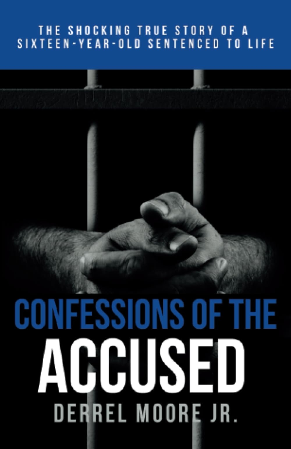 Confessions of the Accused: The Shocking True Story of a Sixteen-Year ...