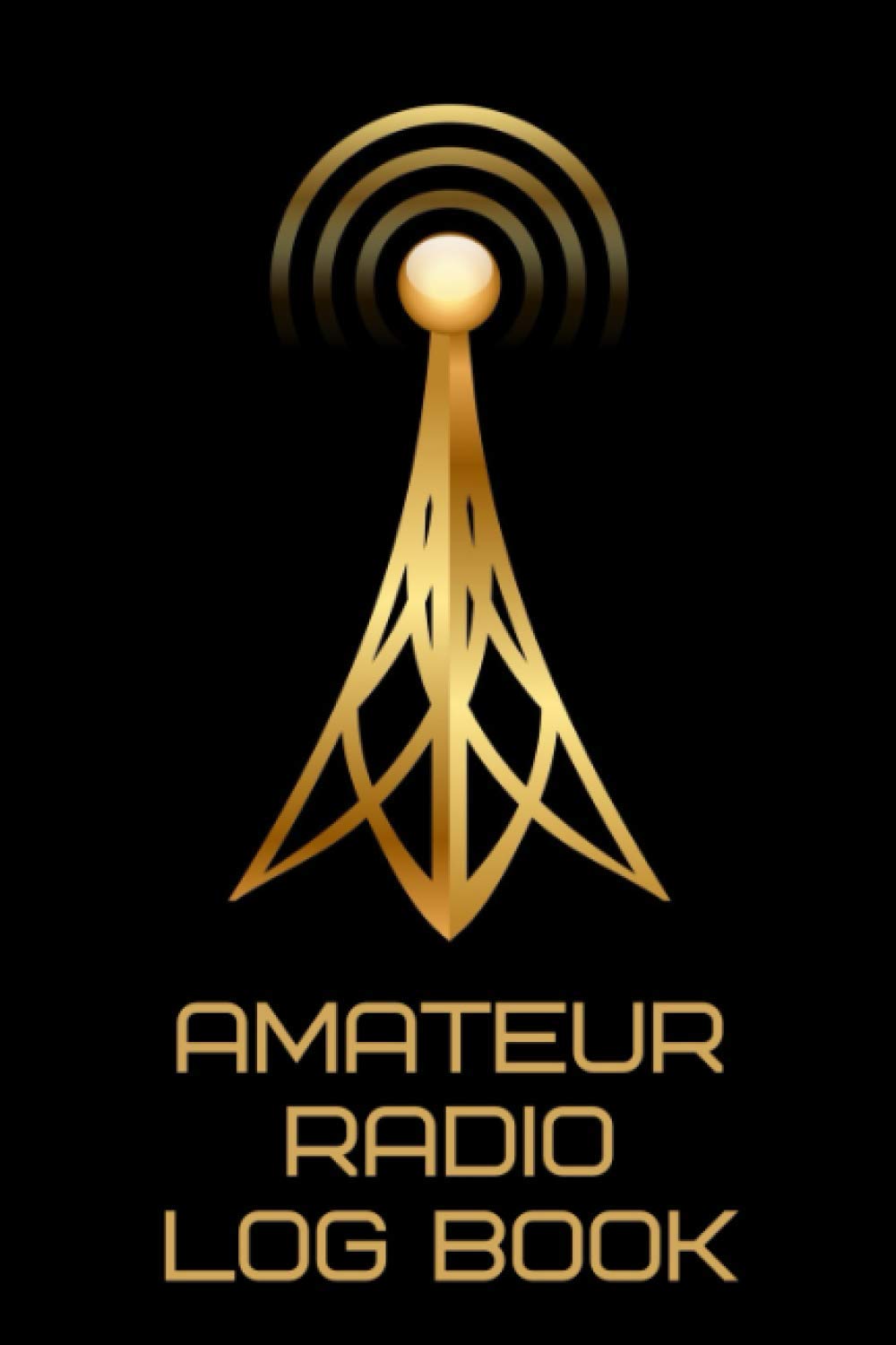 Amateur Radio Log Book: Ham Radio Operator Station Journal - Amateur ...