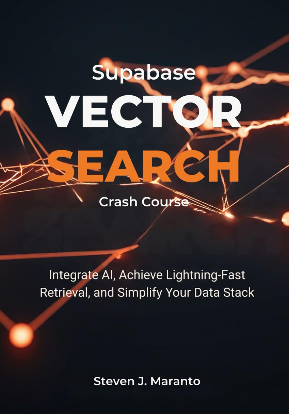 Supabase Vector Search Crash Course: Integrate AI, Achieve Lightning-Fast Retrieval, and ...