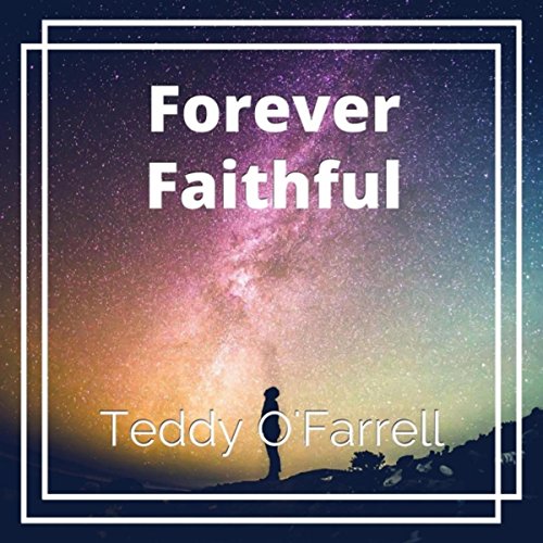 Amazon MusicでTeddy O'FarrellのForever Faithfulを再生する